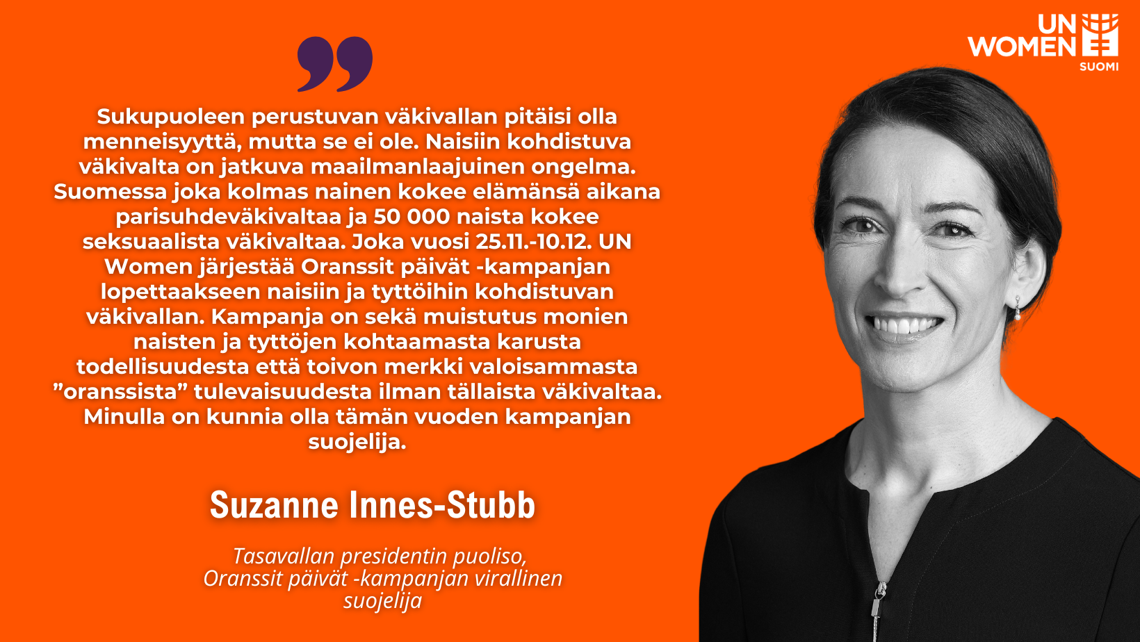 Tasavallan presidentin puolison, Oranssit päivät -kampanjan suojelijan Suzanne Innes-Stubbin ...